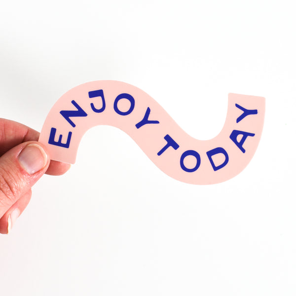 Enjoy Today Large Sticker - pink - Endless August Supply Co